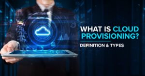 What is Cloud Provisioning? Definition & Types | DevTools